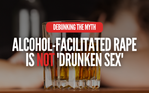 Debunking the Myth: Alcohol-Facilitated Rape is Not 'Drunken Sex' - BWSS