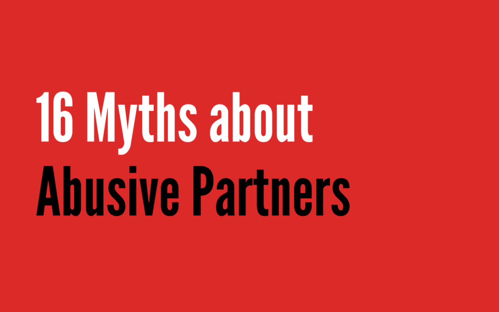 16 Myths about Abusive Partners - BWSS