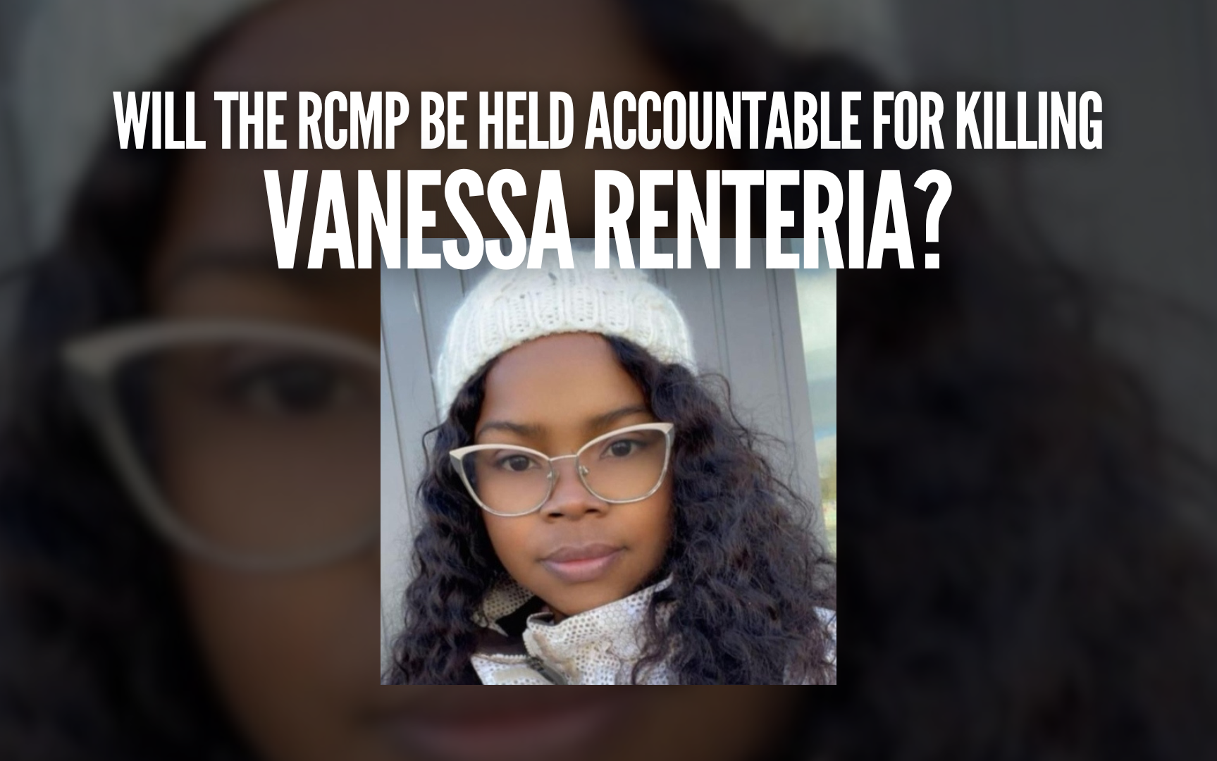 Will the RCMP Be Held Accountable for Killing Vanessa Rentería? - BWSS