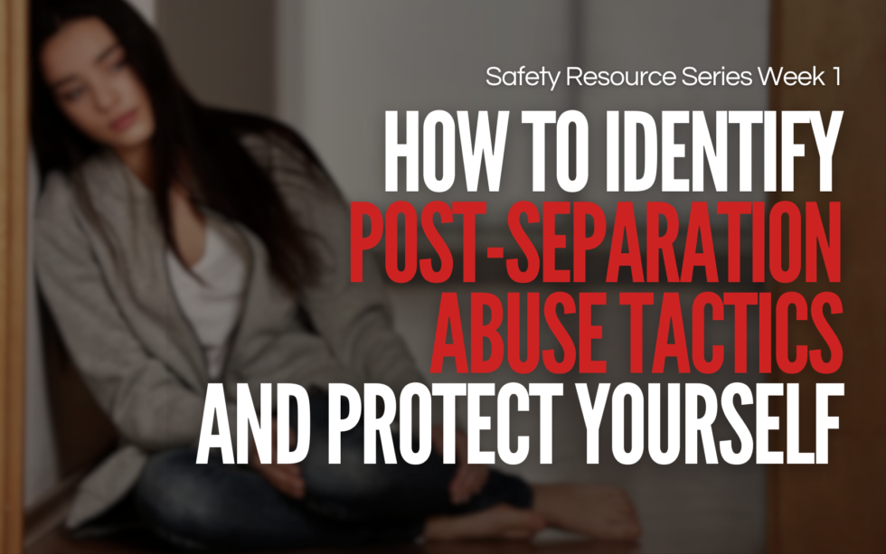 How to Identify Post-Separation Abuse Tactics and Protect Yourself - BWSS
